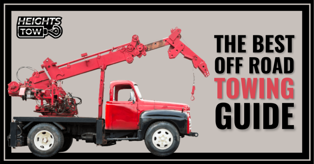 The Best Guide For Off Road Towing | Heights Tow LLC
